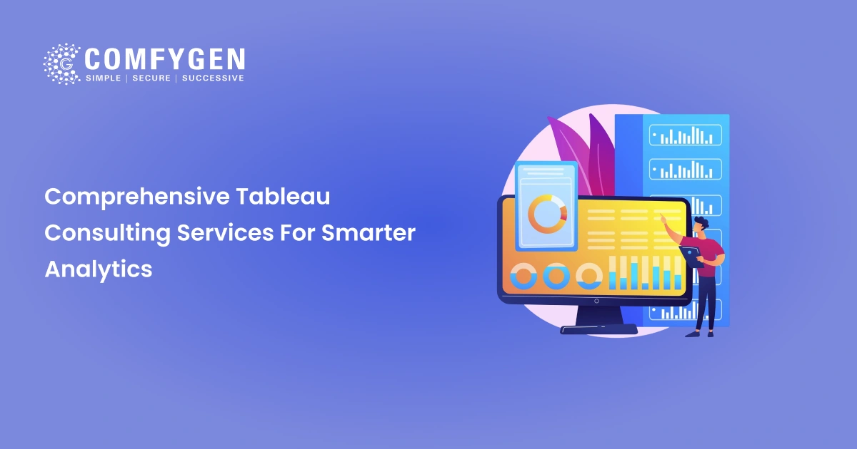 Tableau Consulting Services | Comfygen Data Experts